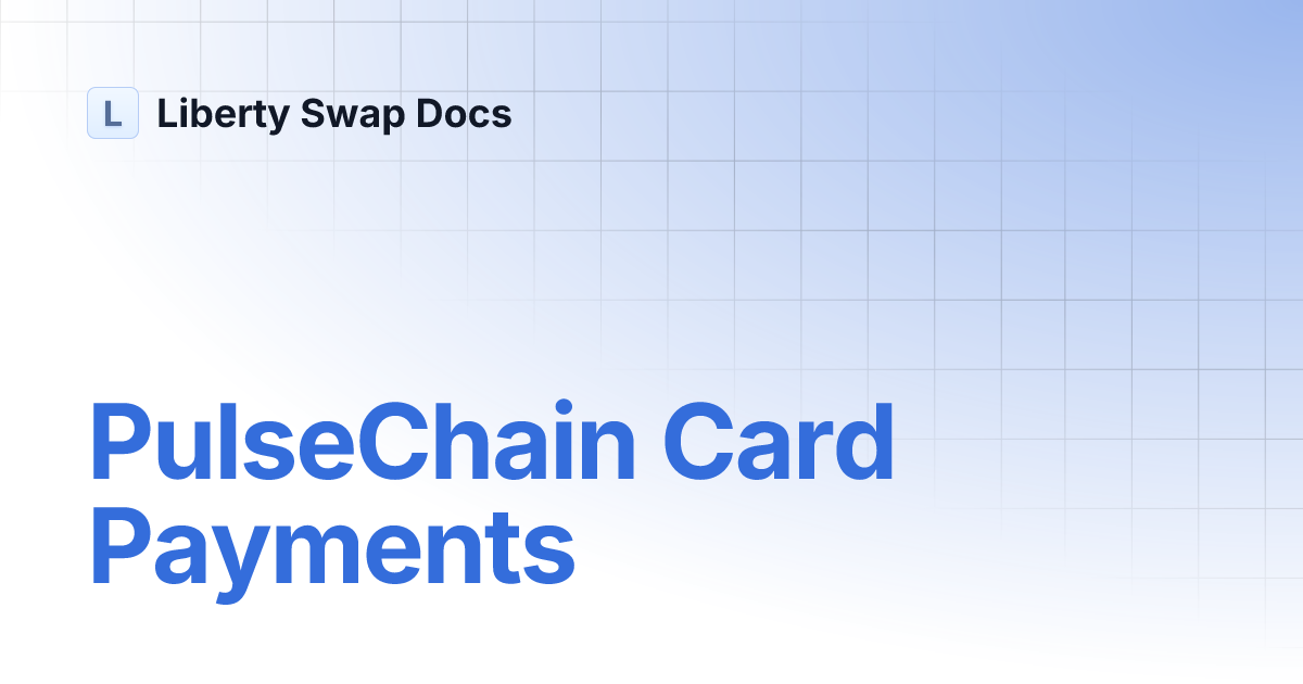 PulseChain Card Payments | Liberty Swap Docs