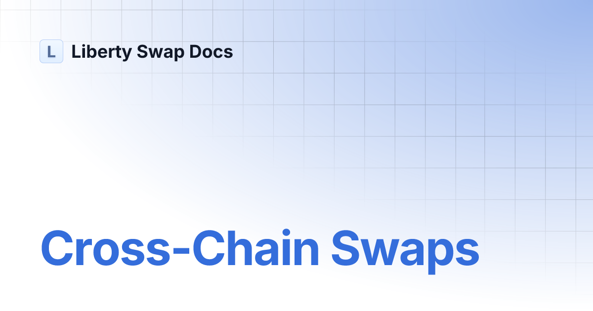 Cross-Chain Swaps | Liberty Swap Docs